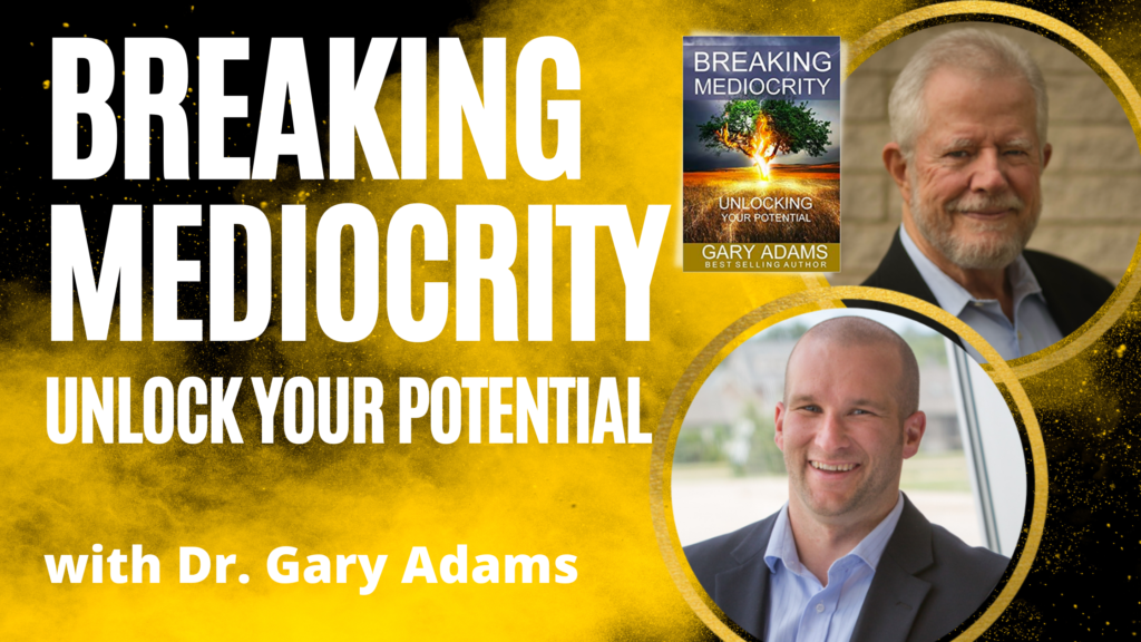 Break Mediocrity and Unlock Your Potential | Dr. Gary Adams - Ryan S ...